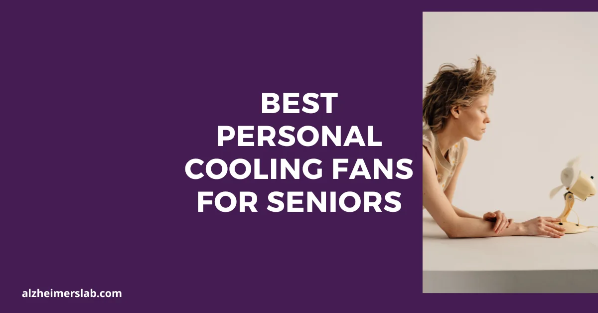 Best Personal Cooling Fans For Seniors | AlzheimersLab